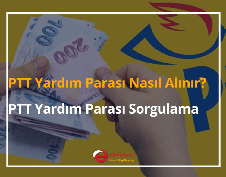PTT Yardım Parası Nasıl Alınır? 2024 PTT Yardım Parası Sorgulama - eDevlet.net